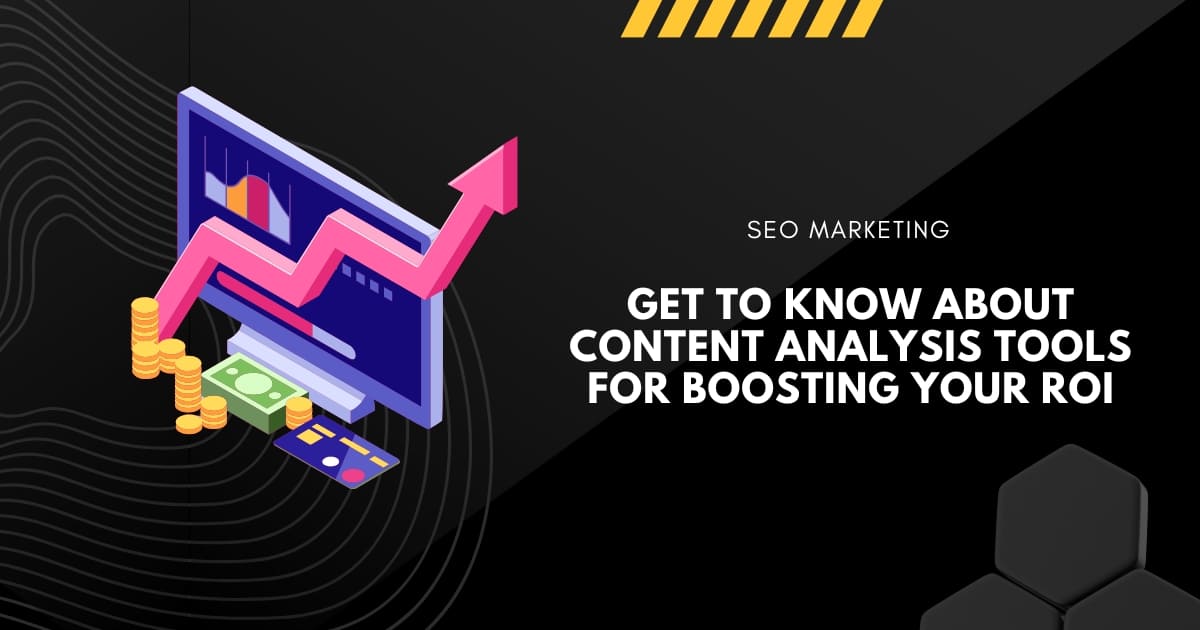 Get To Know About Content Analysis Tools For Boosting Your ROI Get To Know About Content Analysis Tools For Boosting Your ROI